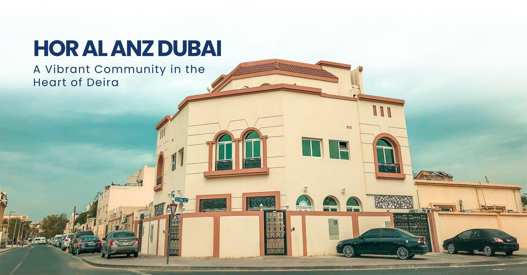 Hor Al Anz Dubai: A Vibrant Community in the Heart of Deira | Stage Properties