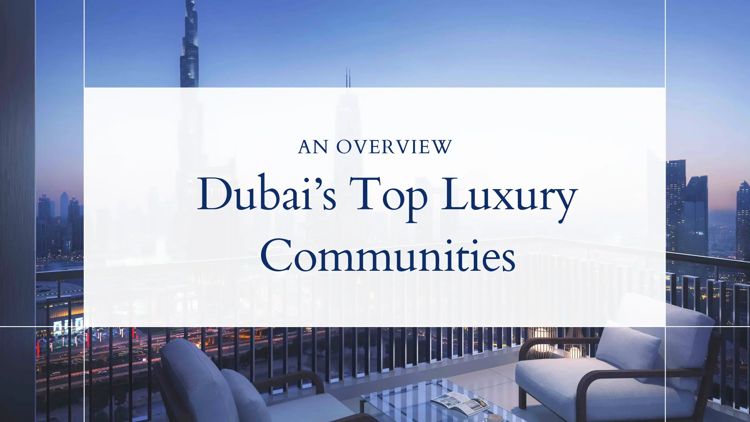 Dubai’s Top Luxury Communities – an Overview | Stage Properties